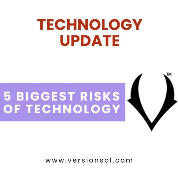 Technology Update: 5 biggest risks of technology - Version Sol